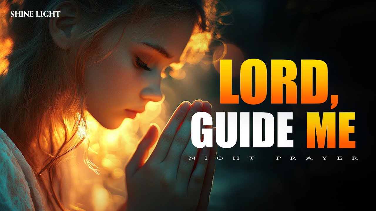 Lord, Guide Me Through the Night and Into Tomorrow | Seek divine ...