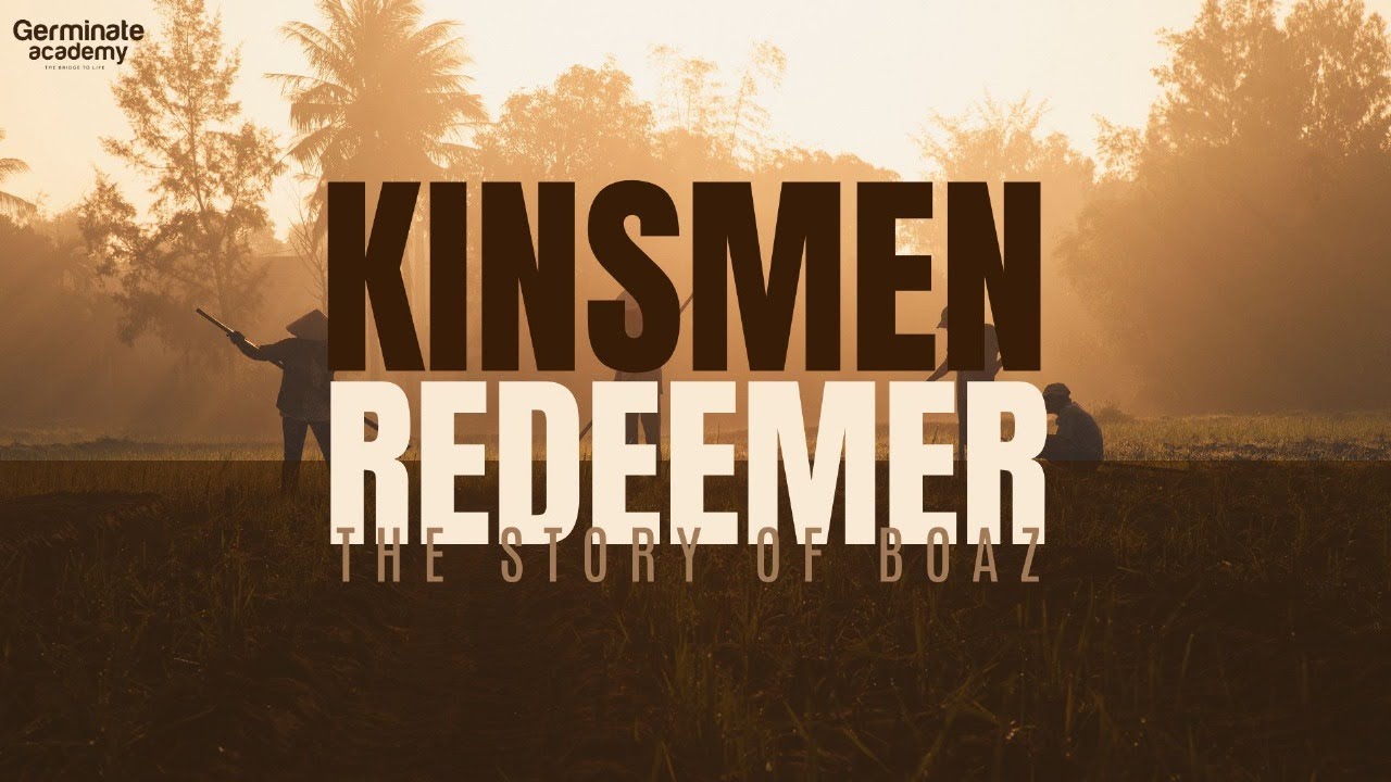 Kinsmen Redeemer : Story of Boaz || Germinate Academy || 12 November ...