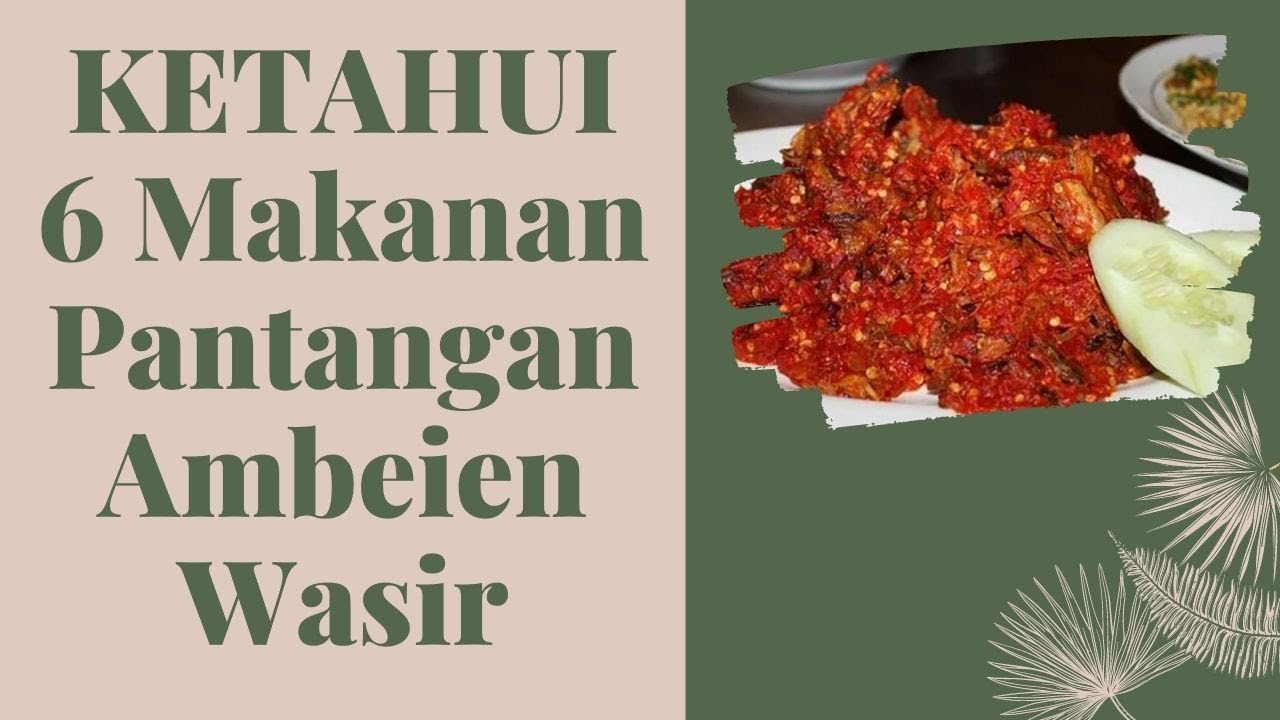KETAHUI 6 Makanan Pantangan Ambeien Wasir - YouTube