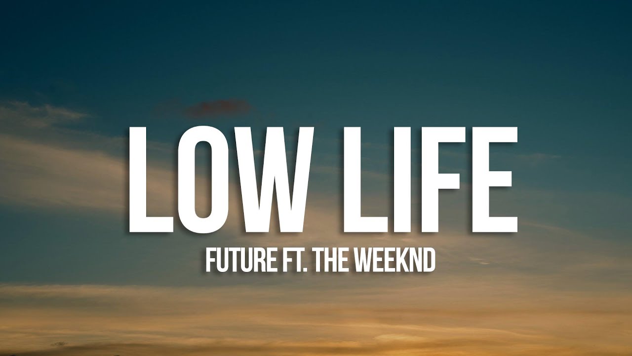 Future - Low Life (Lyrics) ft. The Weeknd - YouTube