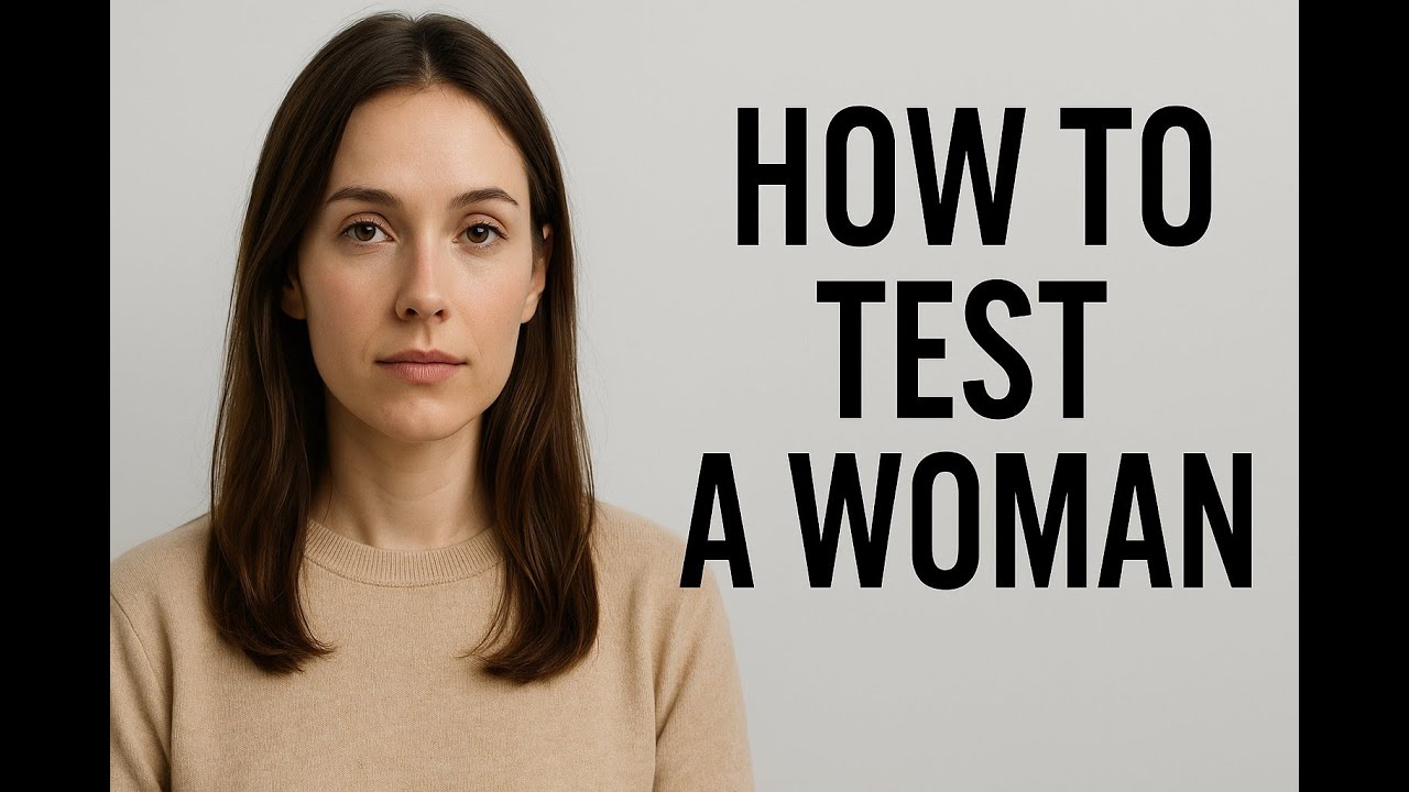 How to Test a Woman - YouTube