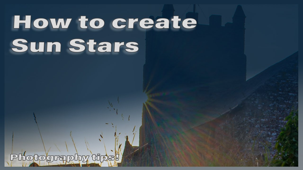 Sun Stars in photography - The Simple Guide - YouTube