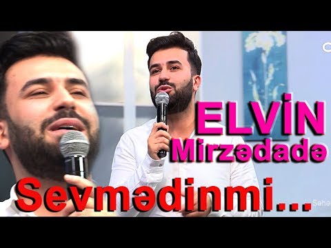 Elvin Mirzədadə - Sevmədinmi... | 2018