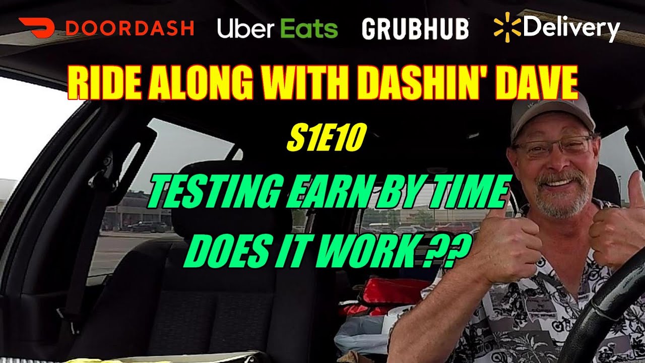 TESTING EARN BY TIME DOES IT WORK? S1E10 RIDE ALONG WITH DASHIN DAVE ...