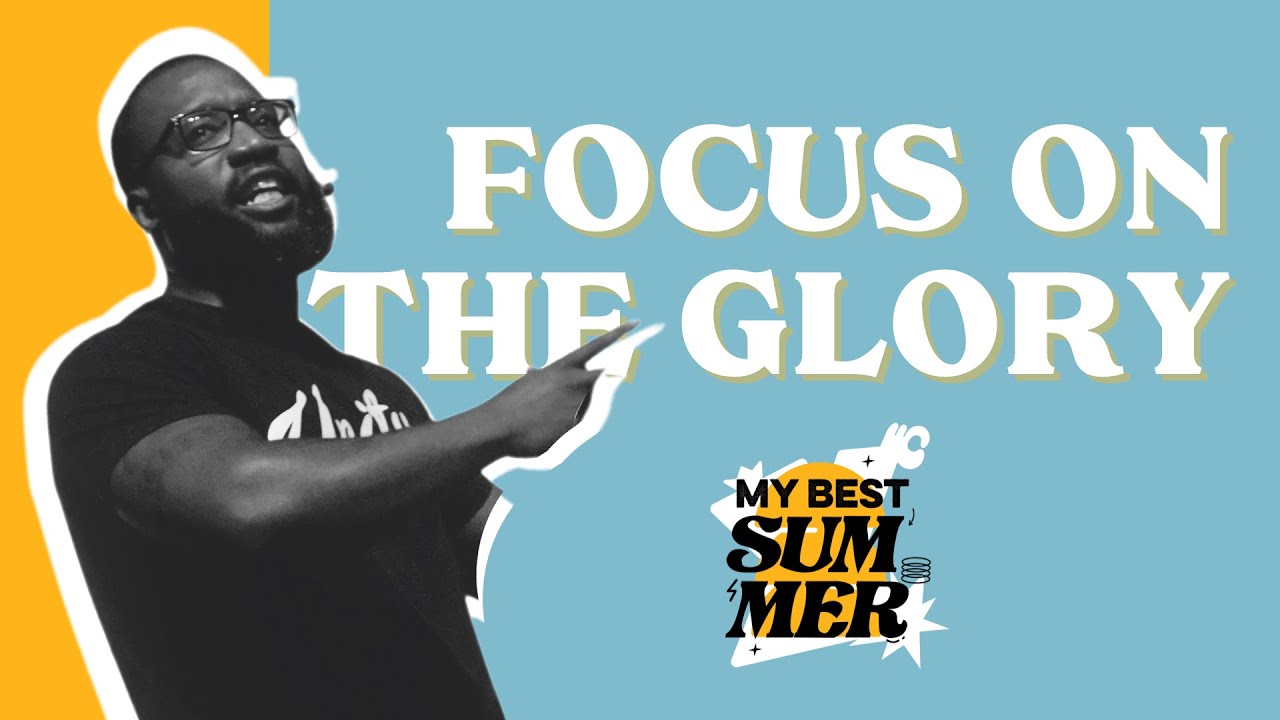 Focus On the Glory | MY BEST SUMMER | Brent Rice - YouTube