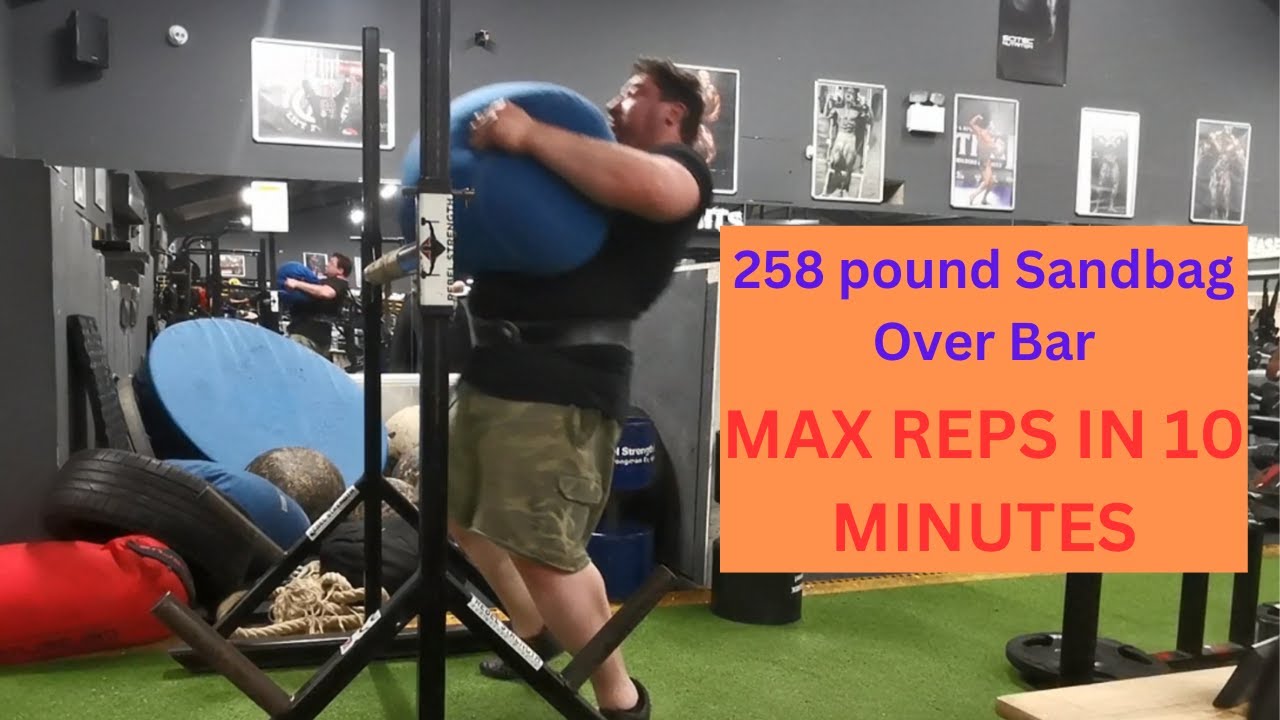 258 pound Sandbag Over Bar for Max Reps in 10 Minutes - EDT Training ...