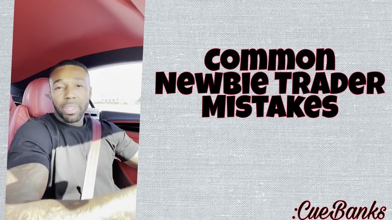 Commen Newbie Trader Mistakes || CueTipsFriday - YouTube