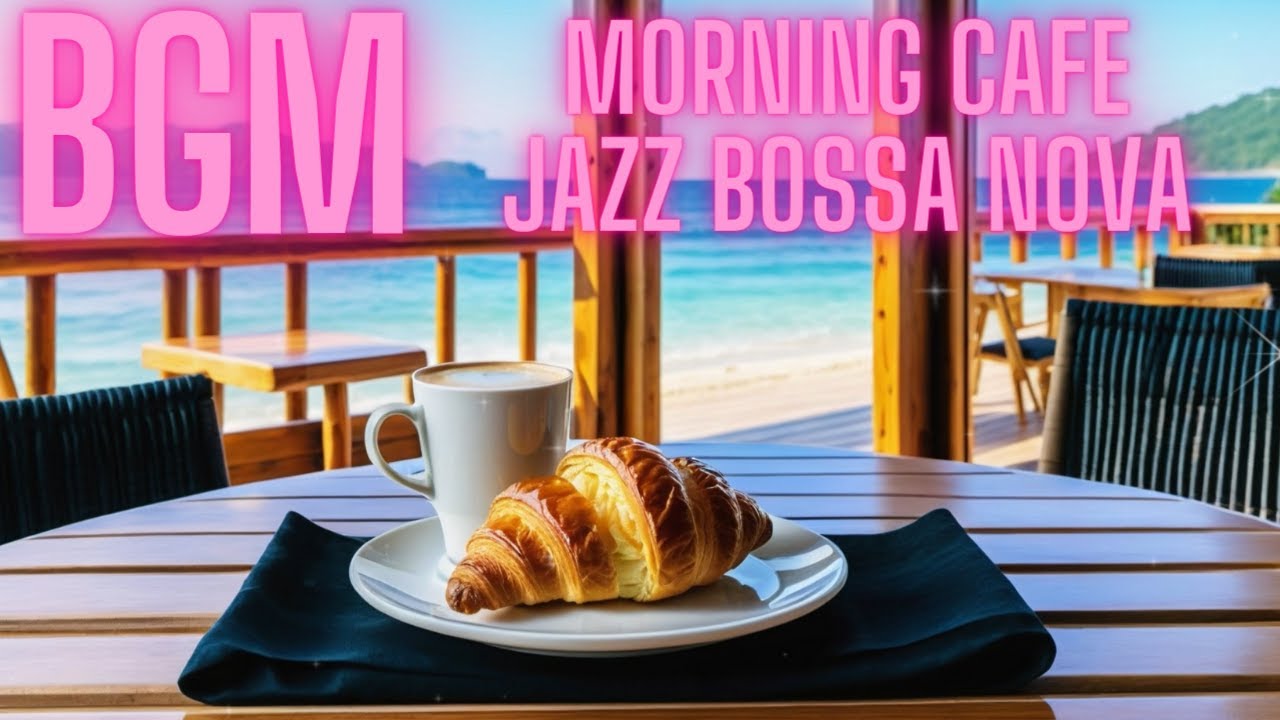 BGM Morning Cafe Jazz Bossa Nova - YouTube