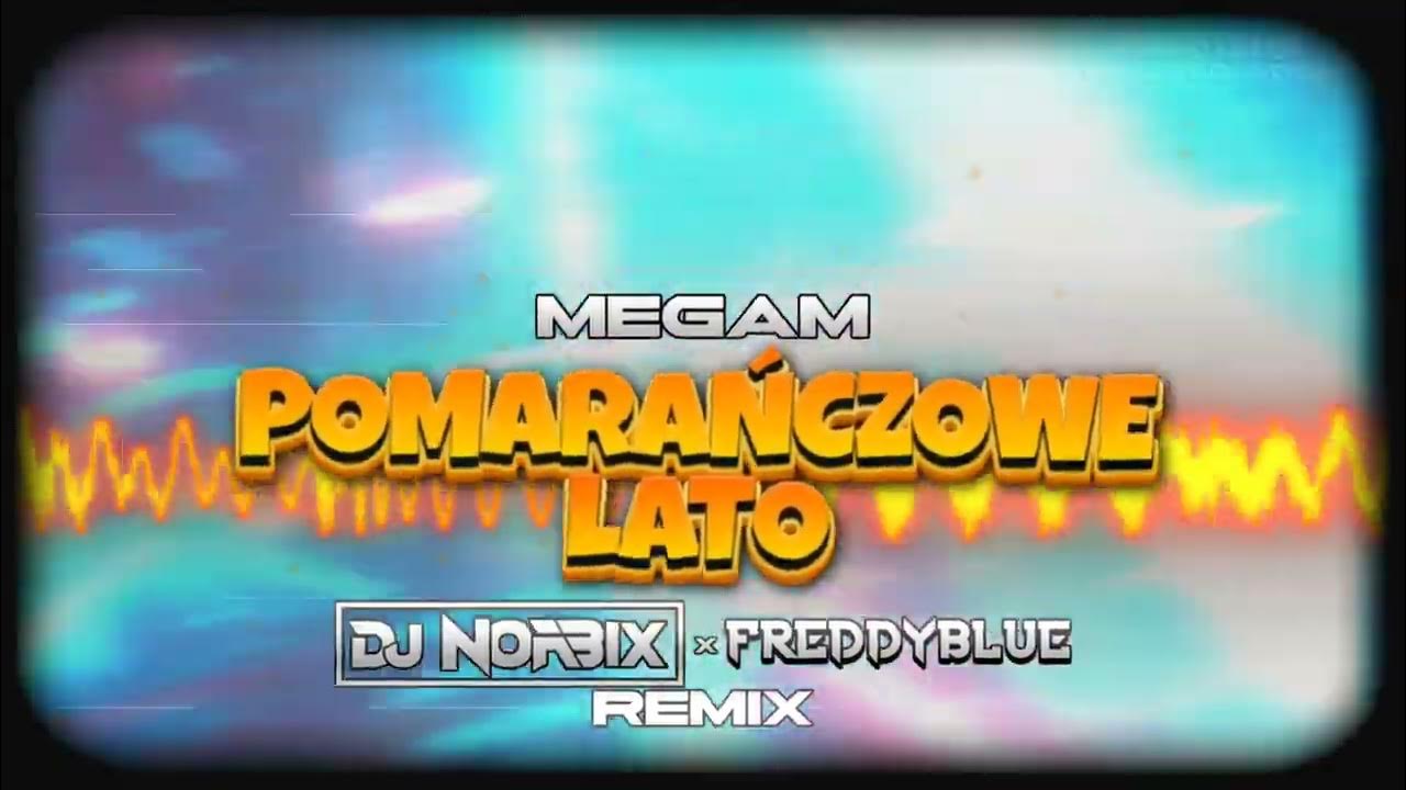 Megam - Pomarańczowe Lato (DJ NORBIX x FreddyBlue REMIX 2023) - YouTube
