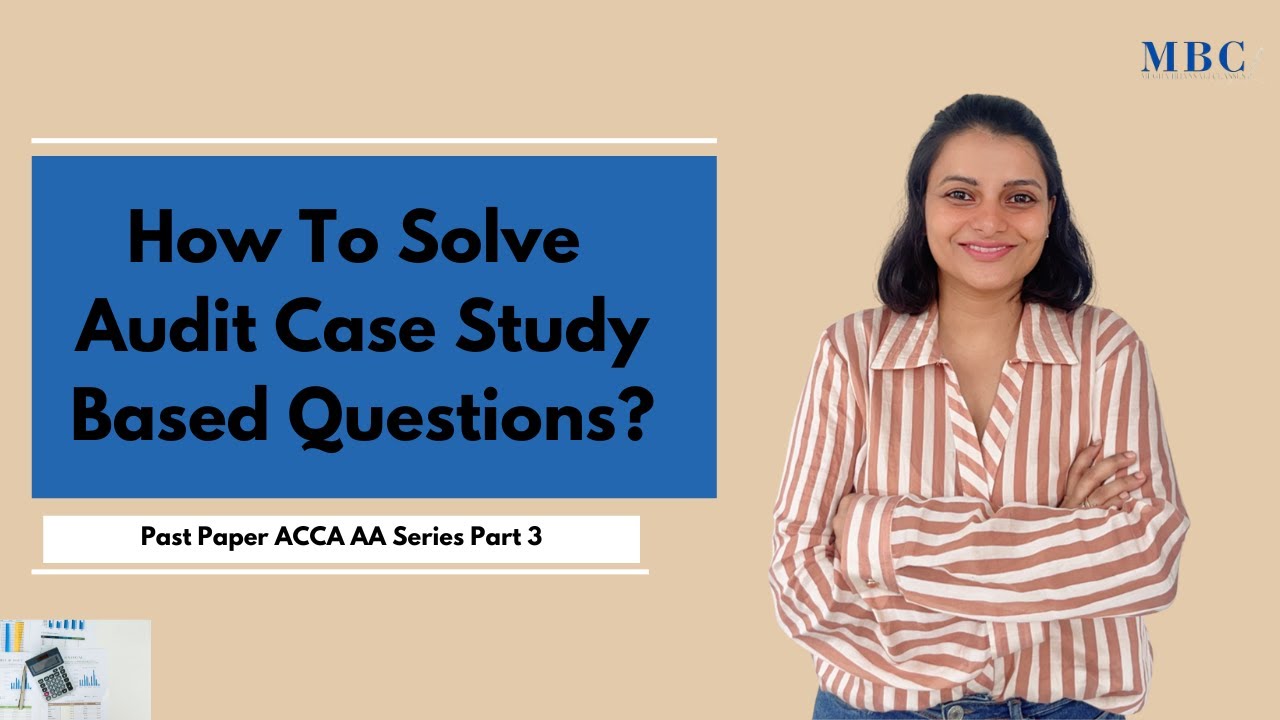 How to Ace Audit & Assurance Ethics Case Study Questions: Part- 3 - YouTube