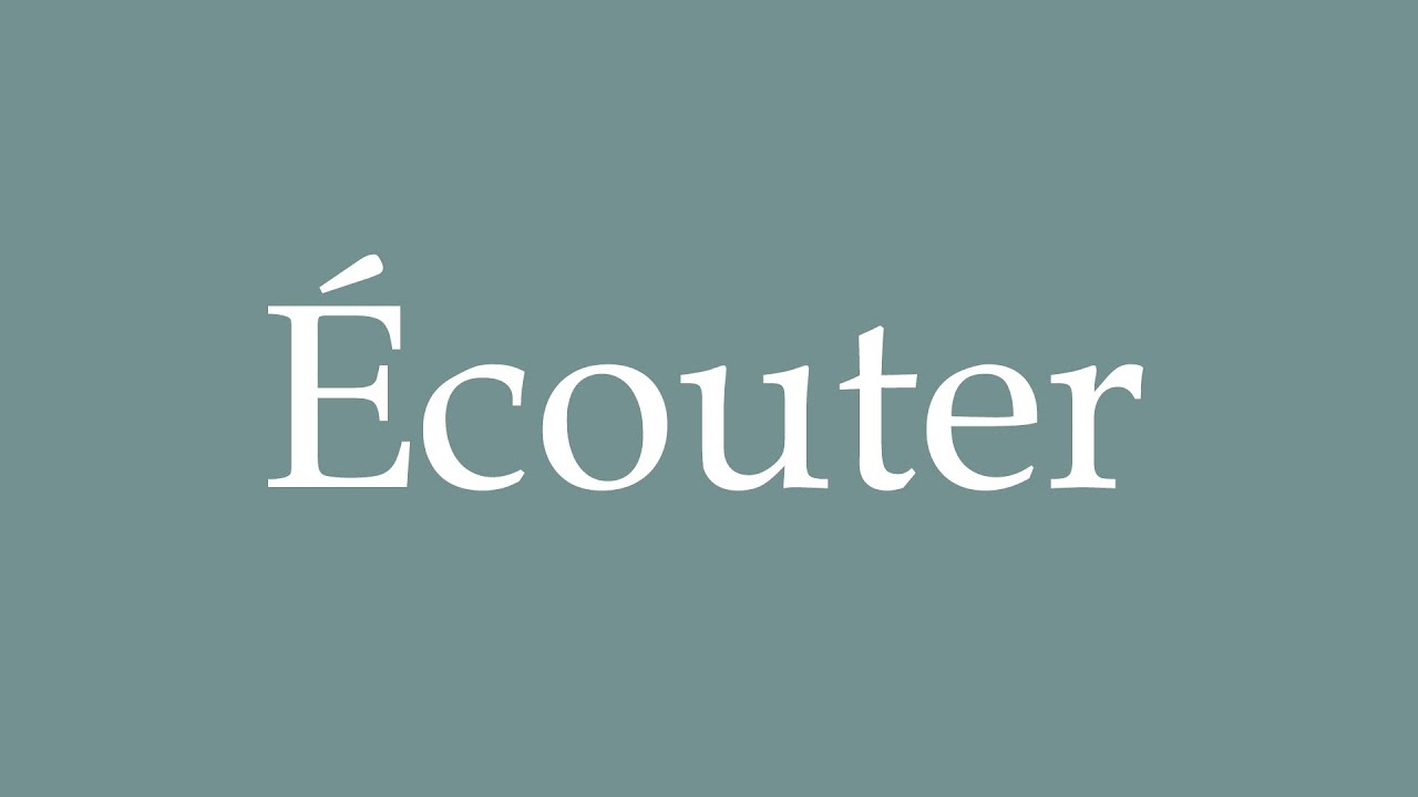 How to Pronounce ''Écouter'' Correctly in French - YouTube