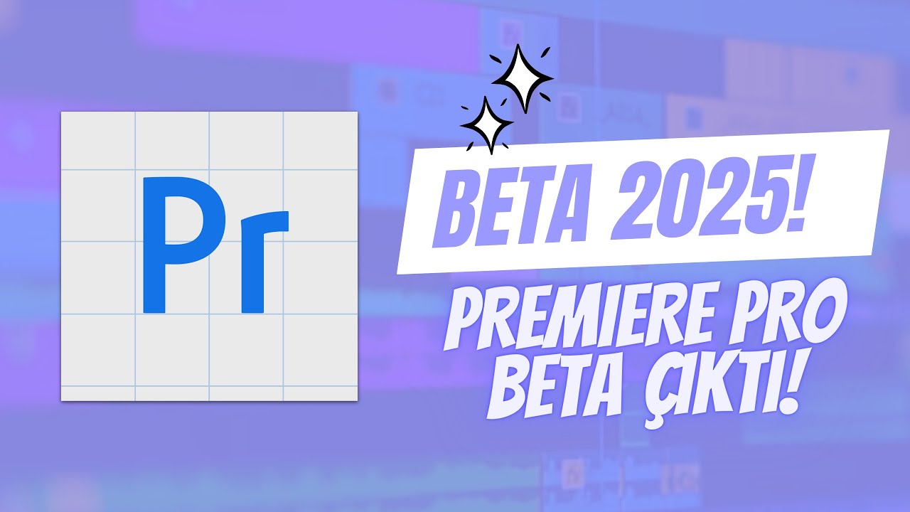 Premiere Pro Beta Sürümü - Premiere Pro 2025 Yenilikleri ve Önizlemesi ...