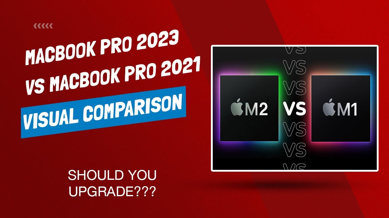 MacBook Pro 2023 vs. Macbook Pro 2021 - Comparison - Should I Upgrade ...
