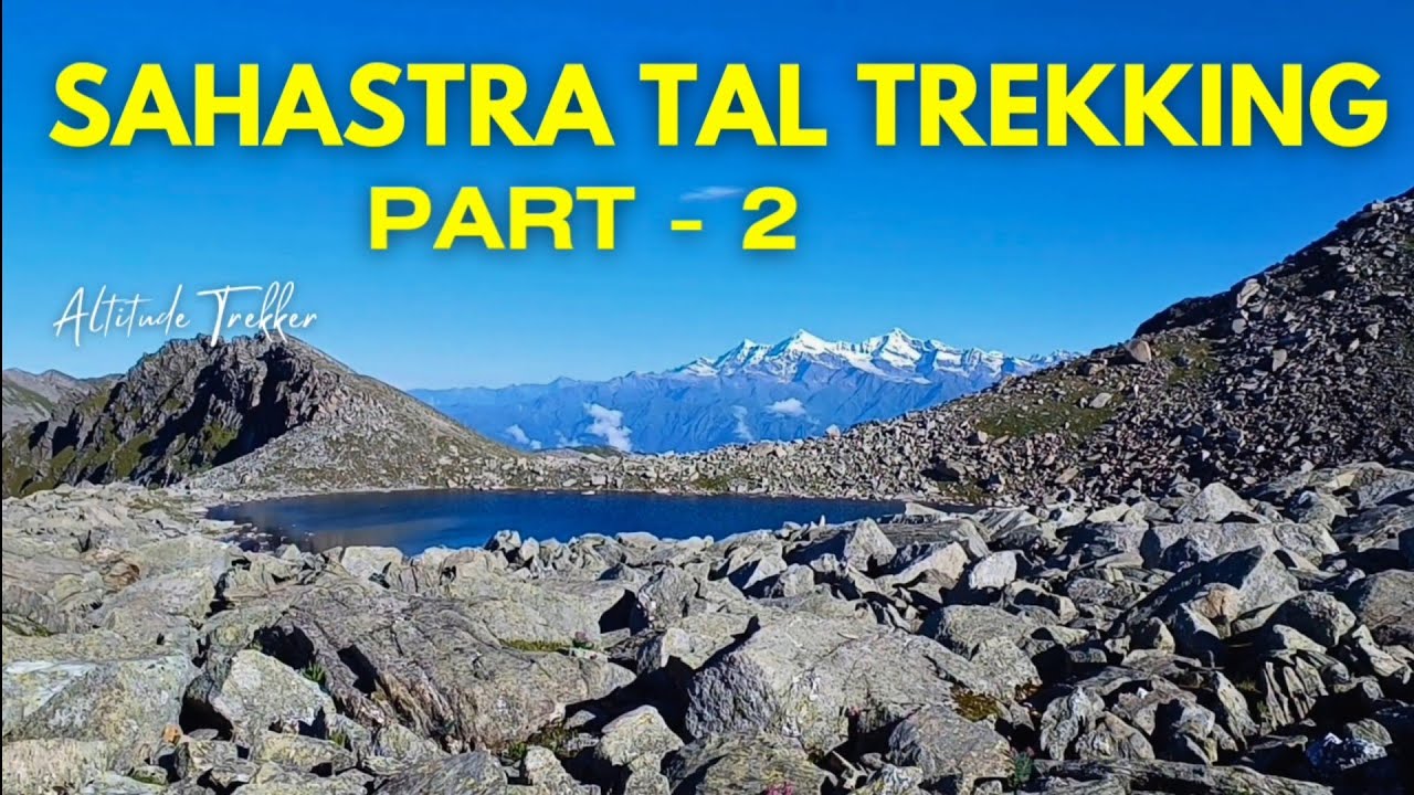 Sahastra Tal Trek Uttarakhand - Height 4500 mtr | Real Trip with ...