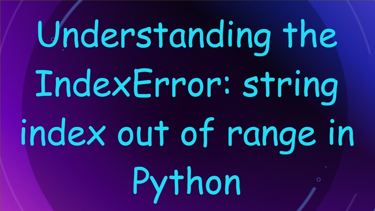 Understanding the IndexError: string index out of range in Python - YouTube