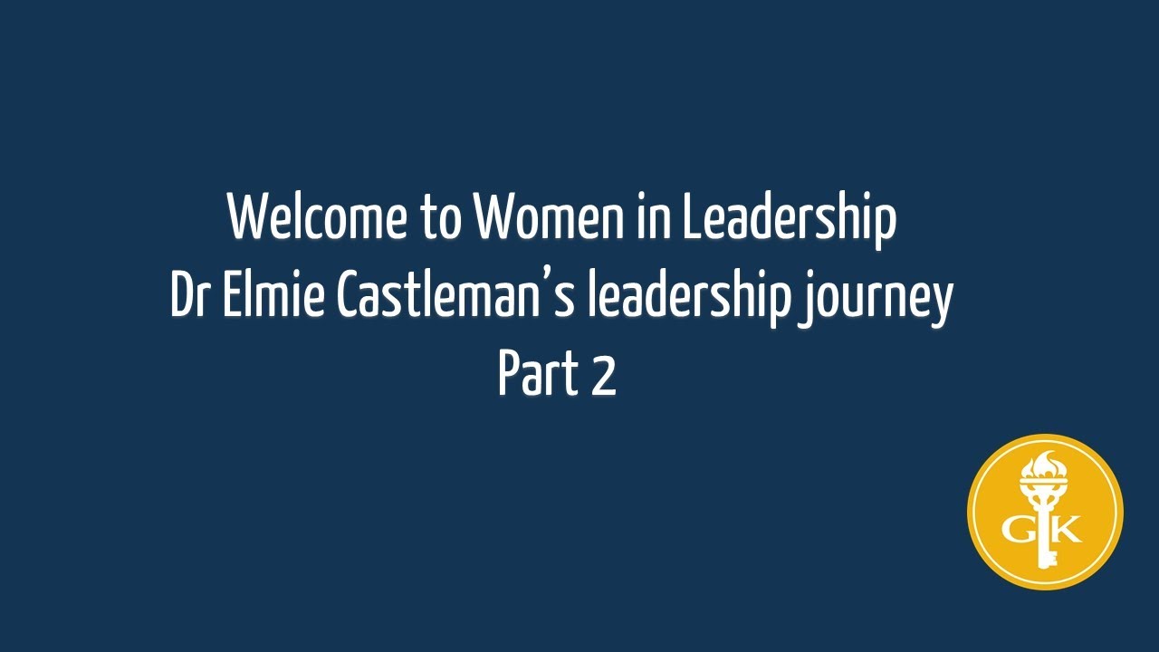 Welcome to Women in Leadership Dr Elmie Castleman's leadership journey ...