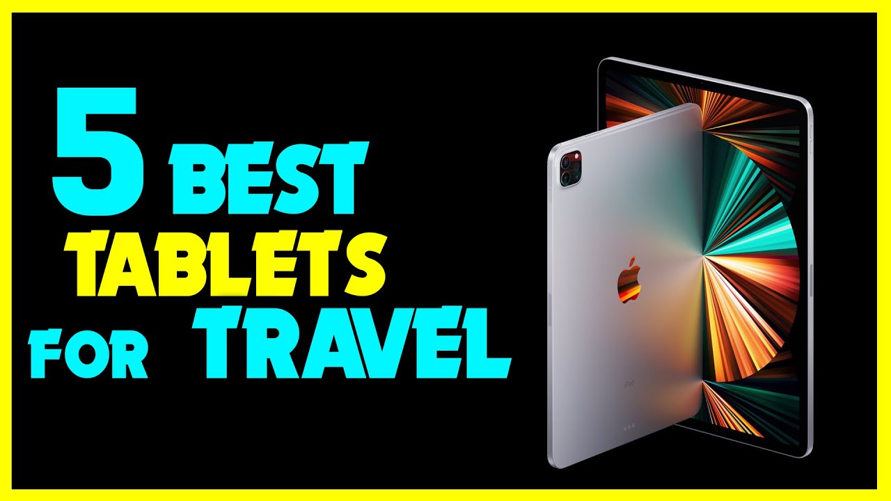Top 5 Best Tablets for Travel Reviews in 2024 | Best Travel Tablets ...
