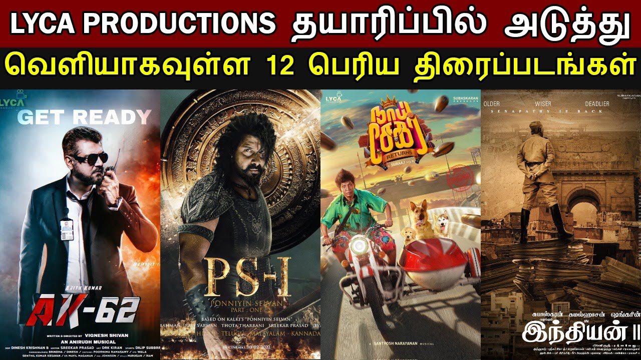 12 Big Upcoming Movies Of Lyca Productions | 2022 To 2023 | Ajith ...