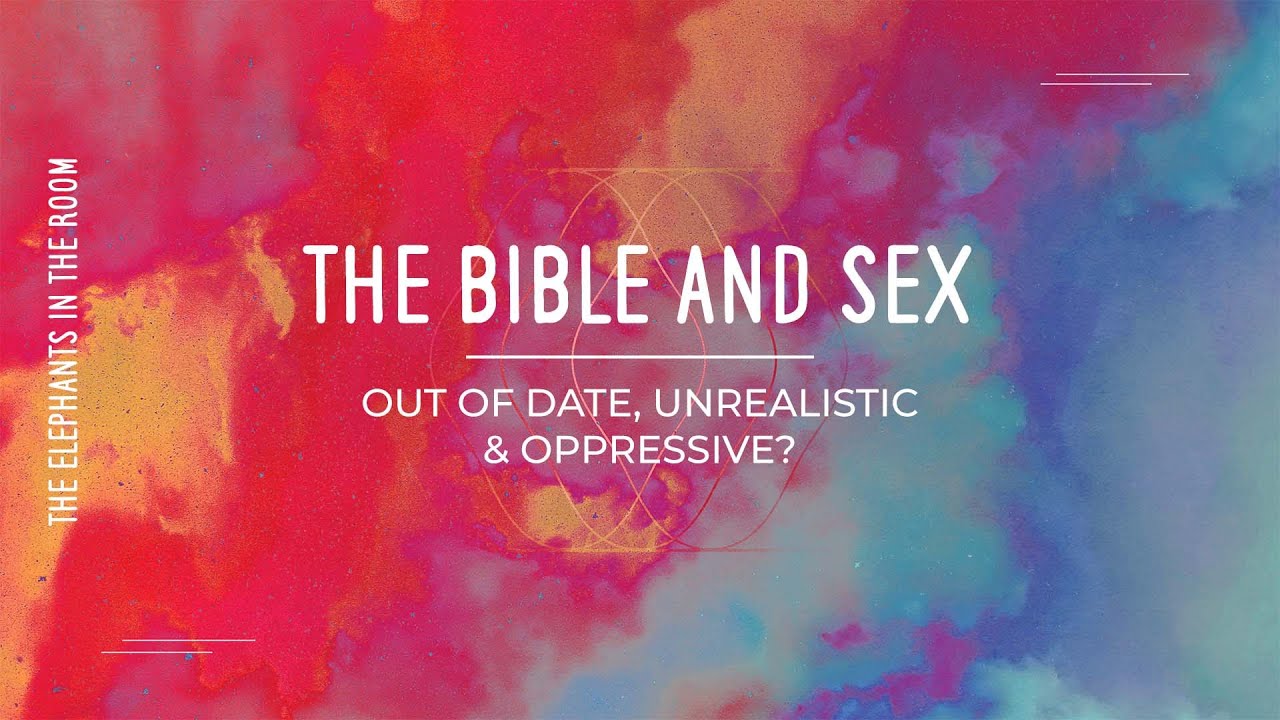 Outdated, Unrealistic & Oppressive? The Bible & Sex // James Shepherd ...