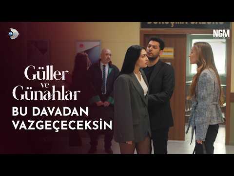 Bu Davadan Vazgeçeceksin! | Güller ve Günahlar 24. Bölüm @GüllerveGünahlar
