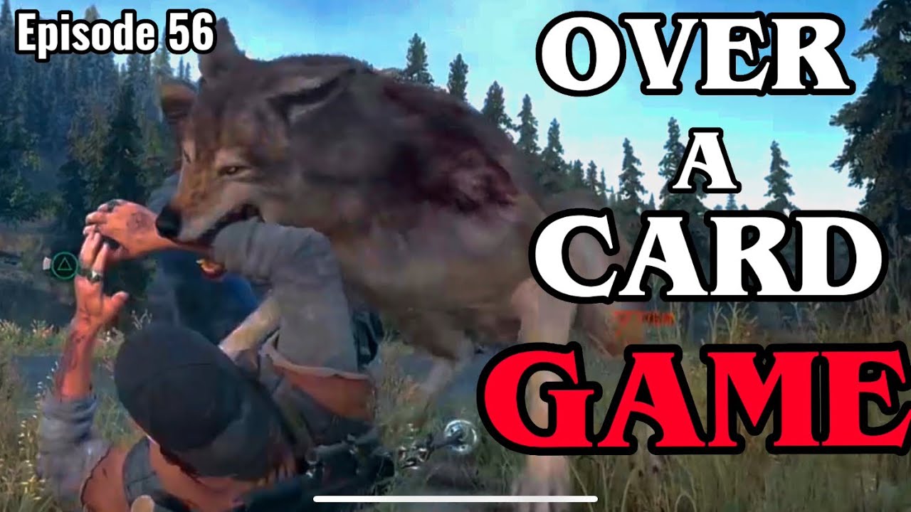 Episode 56 : Over A Card Game | Days Gone Survival II Mode Difficulty ...