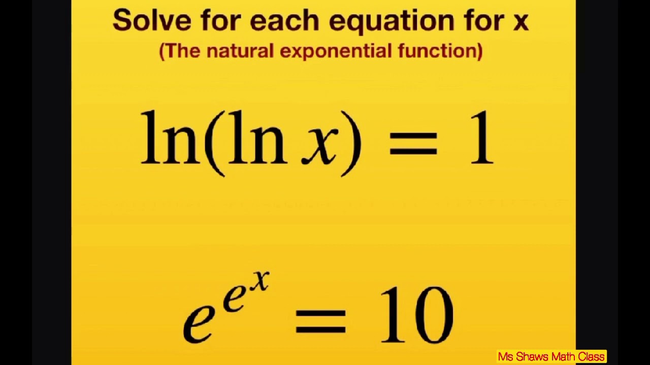 Solve For X Ln ln X 1 E e x 10 Natural Exponential Functions