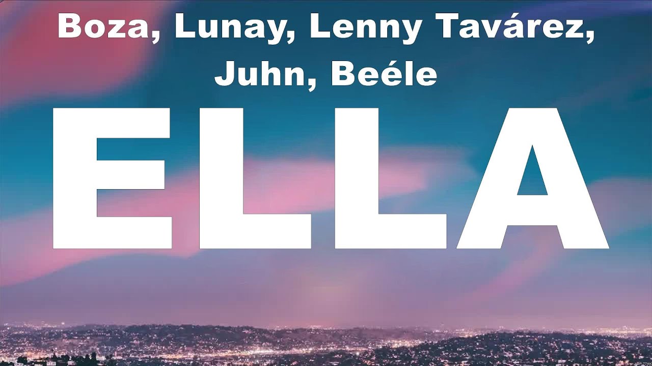 Boza, Lunay, Lenny Tavárez, Juhn, Beéle - Ella (Lyrics) CKay, Léo ...