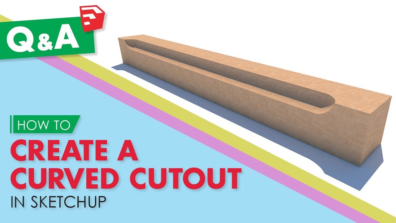 Creating a Curved Cutout in Sketchup | Sketchup Q&A - YouTube