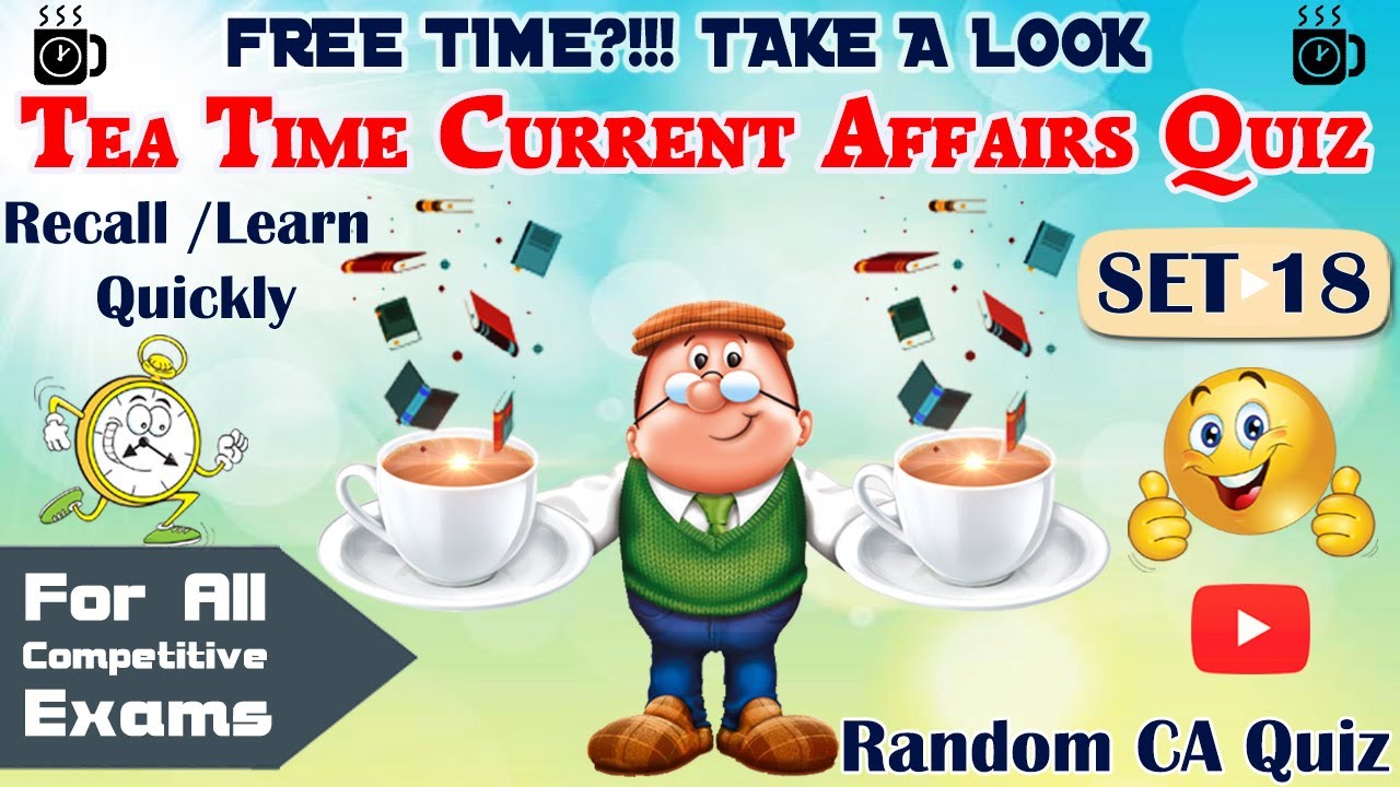 Tea Time Current Affairs Quiz - Set 18 |BANK | SSC | Railways |Random ...
