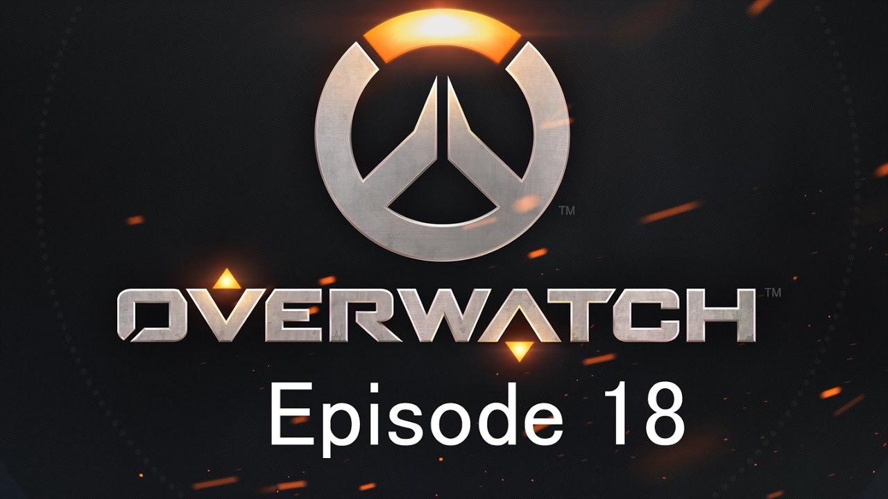 Overwatch Episode 18 - YouTube