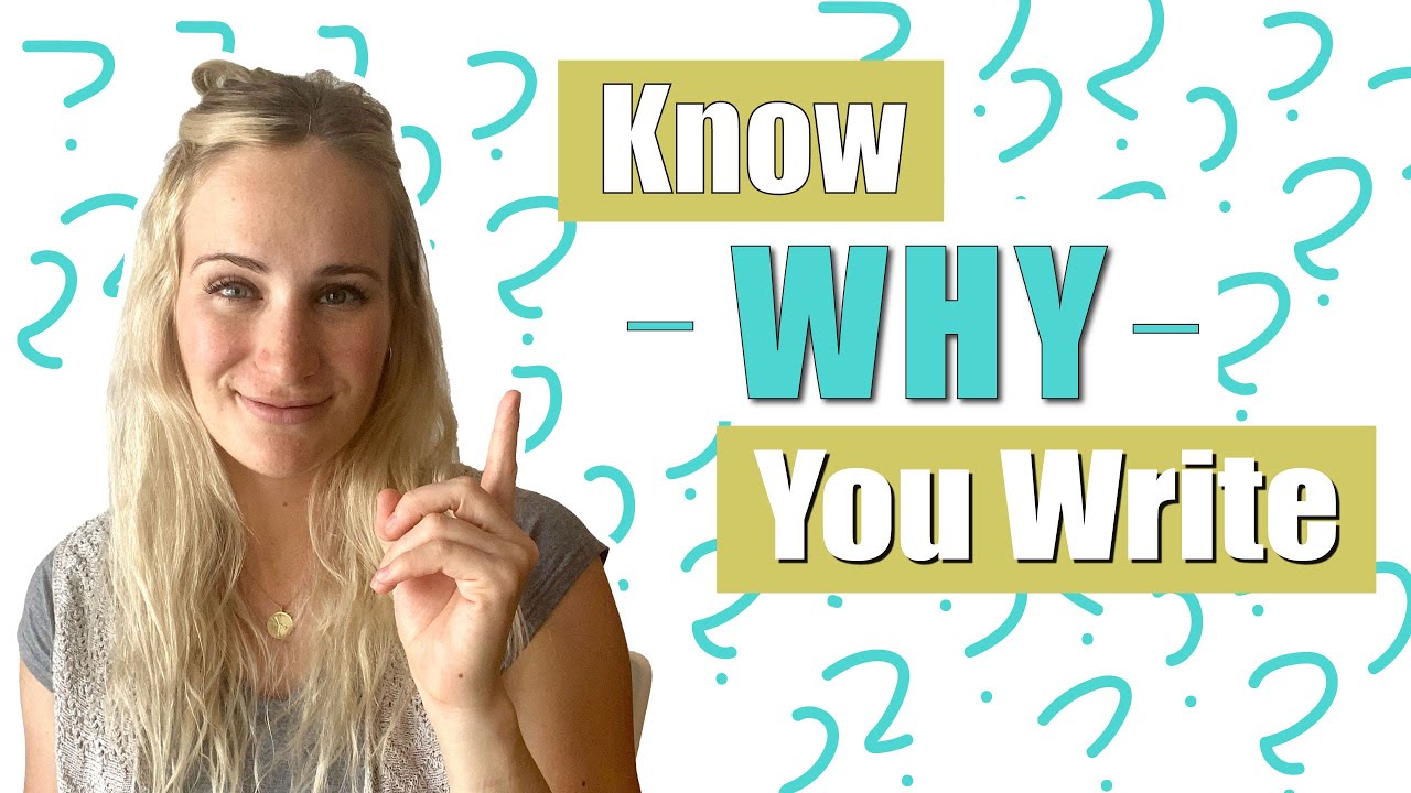Knowing Why You Write: Discover Your WHY To Fuel Your Writing - YouTube