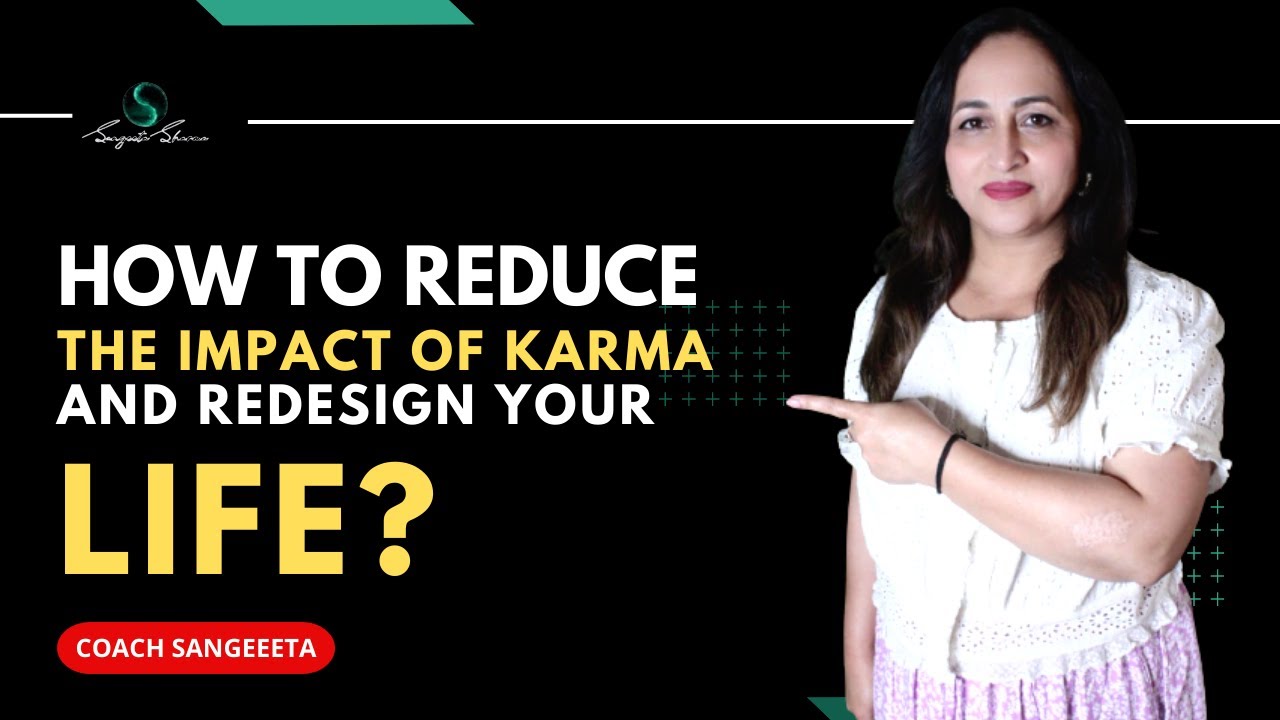 How to reduce the impact of Karma and redesign your life? - YouTube