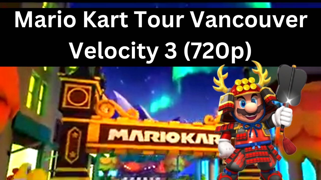 Mario Kart Tour Vancouver Velocity 3 (720p) - YouTube