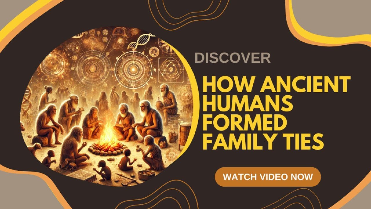 Discover How Ancient Humans Formed Family Ties - YouTube