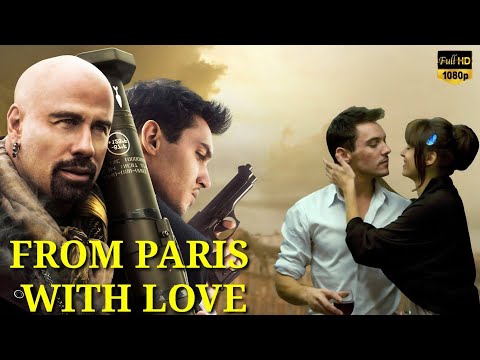 From Paris With Love (2010) Full Movie Review | John Travolta | Jonathan Rhys Meyers