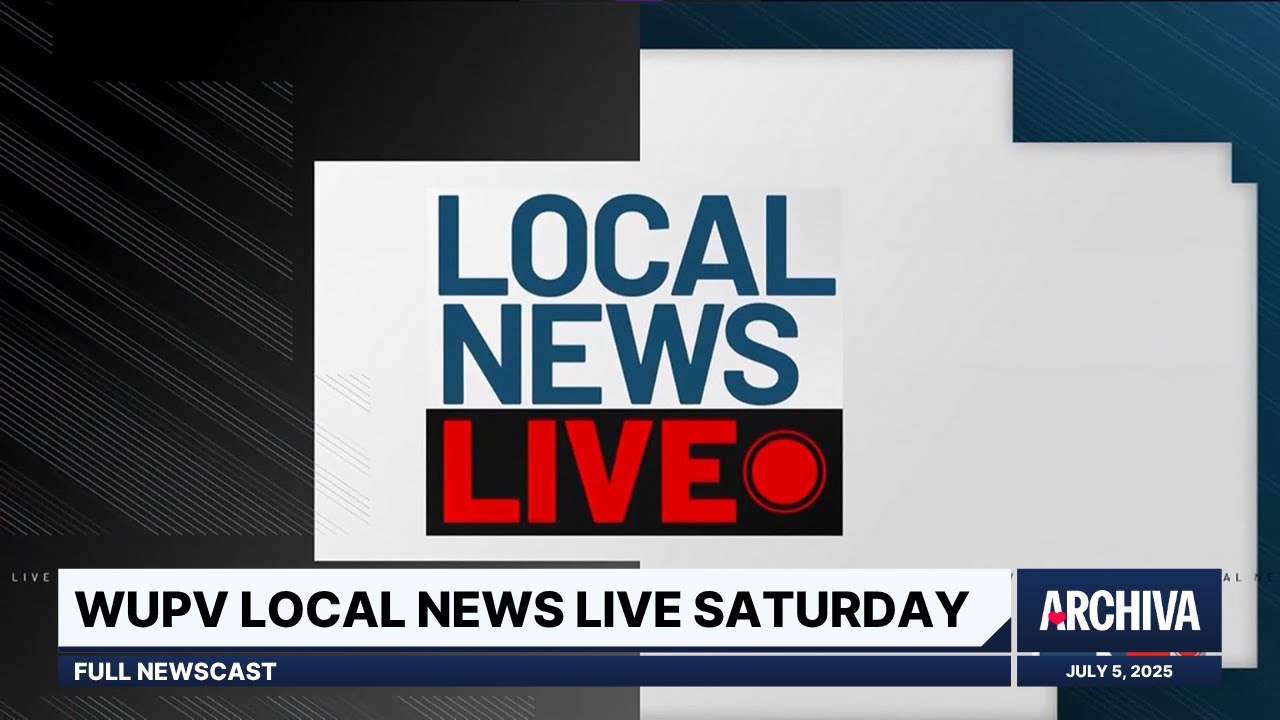 WUPV Local News Live Saturday - Full Newscast | July 5, 2025 - YouTube