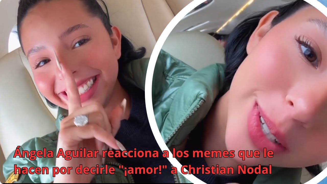 Ángela Aguilar reacciona a los memes que le hacen por decirle ¡amor! a ...