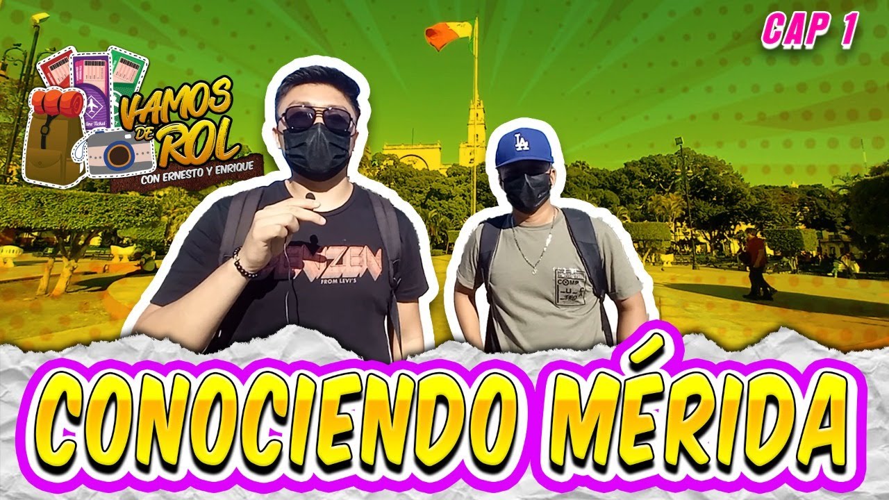 CONOCIENDO MERIDA / VAMOS DE ROL / CAPITULO 1 - YouTube