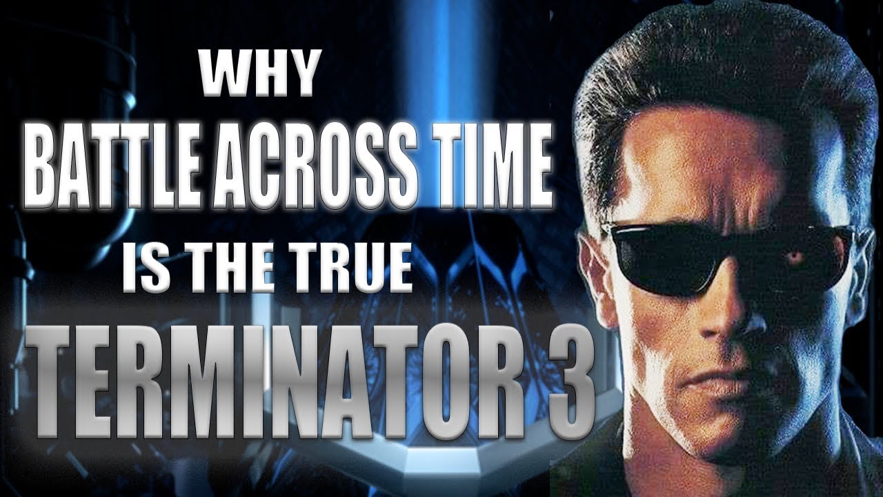 Why BATTLE ACROSS TIME is the true TERMINATOR 3 - YouTube