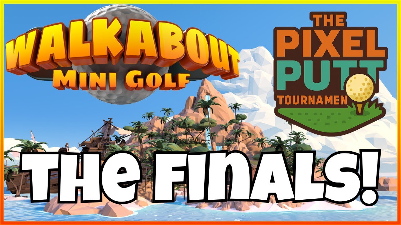 The Pixel Putt Tournament FINALS! Walkabout Mini Golf VR! Who Will Win ...
