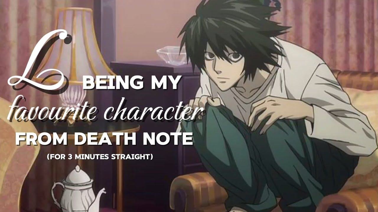 L being my favourite character from death note for 3 mins straight ...