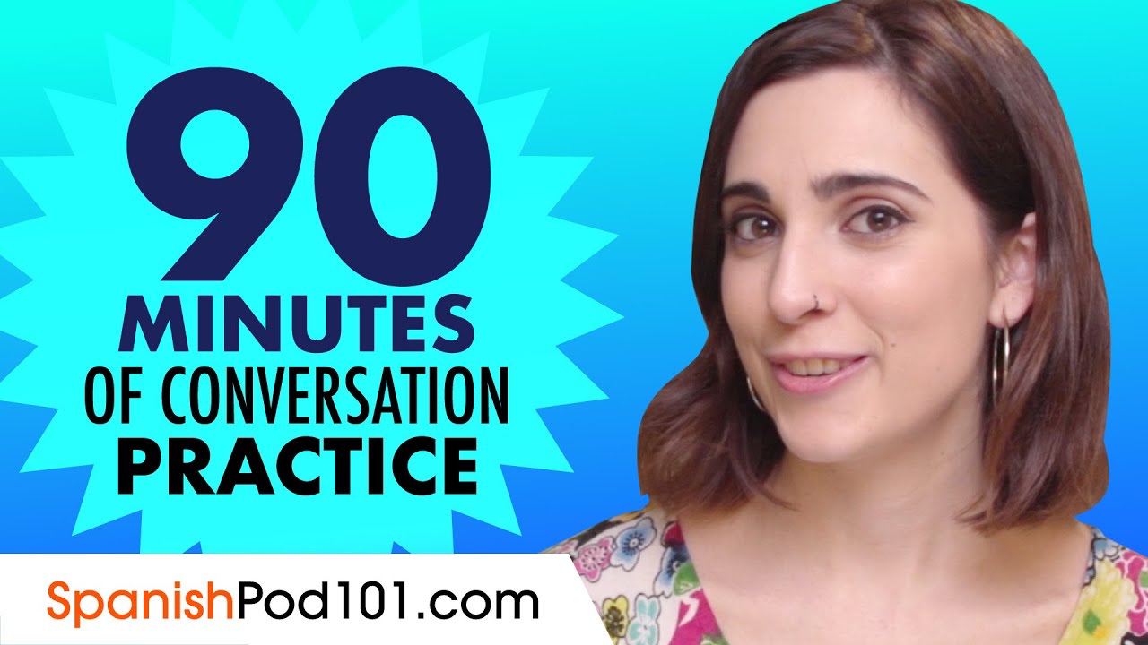 90 Minutes Of Spanish Conversation Practice Improve Speaking Skills 90 Minutes Of Spanish Conversation Practice Improve Speaking Skills