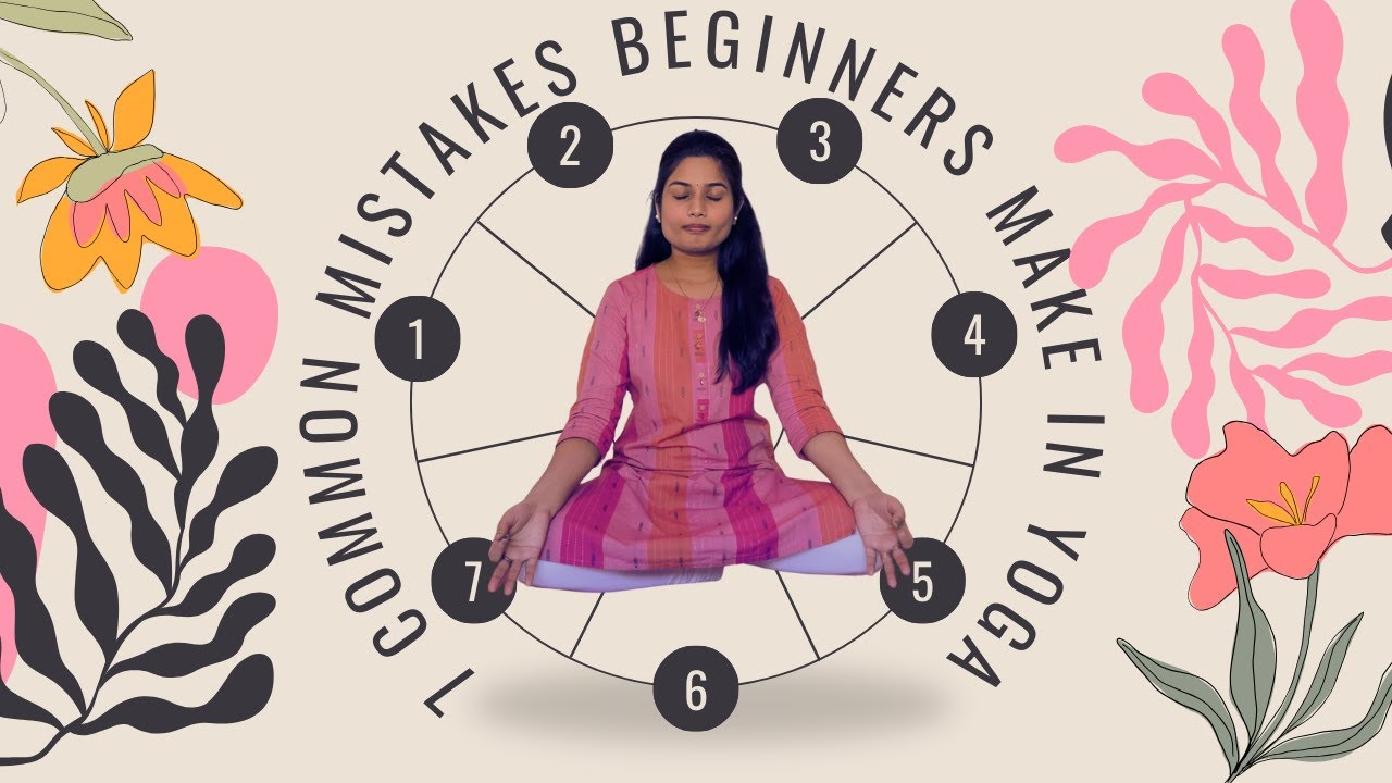 7 Common Mistakes Beginners Make in Yoga | How to avoid them | Yoga ...