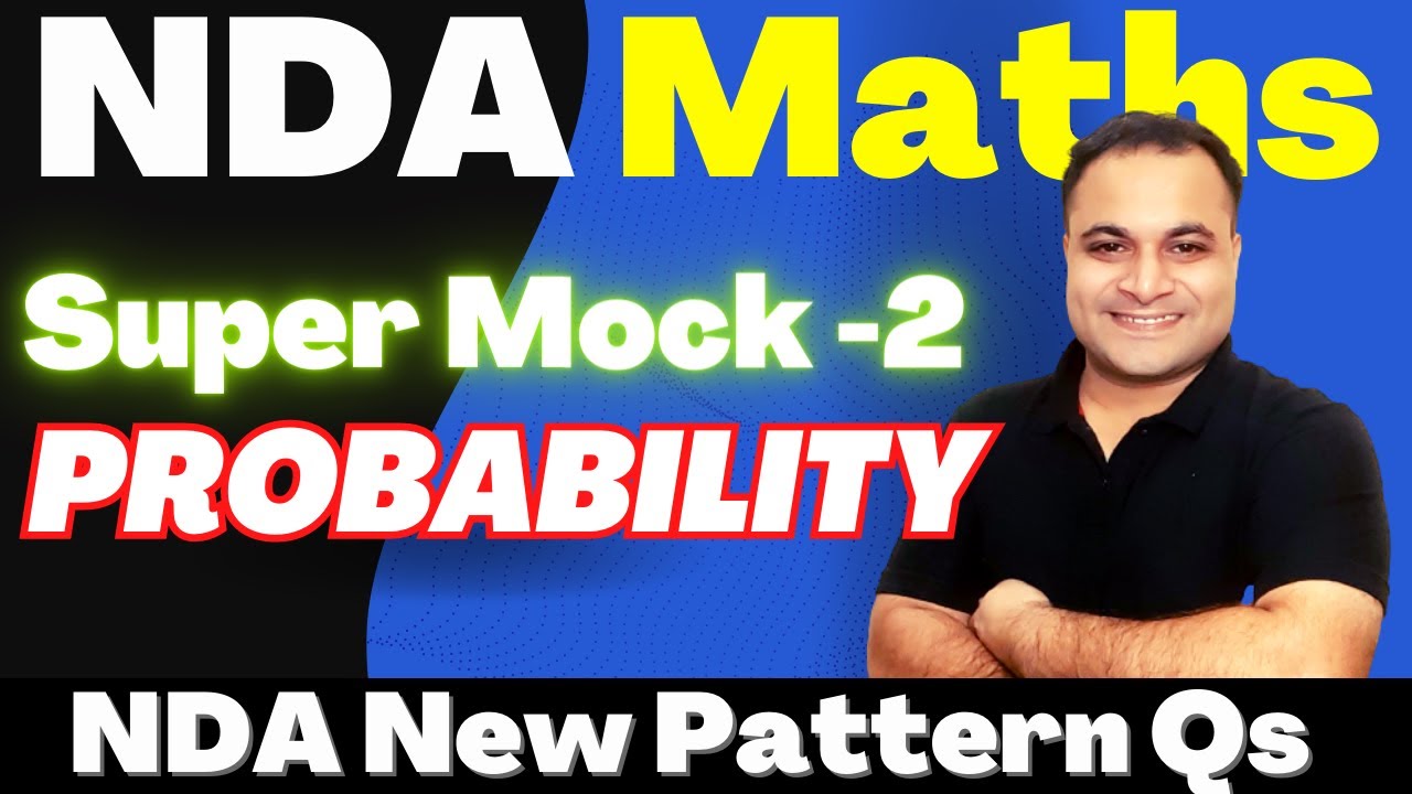 NDA Maths 2023 Mock Test 🤩 | Super Mock 2 🔥| PROBABILITY 💪| Mohit Sir ...