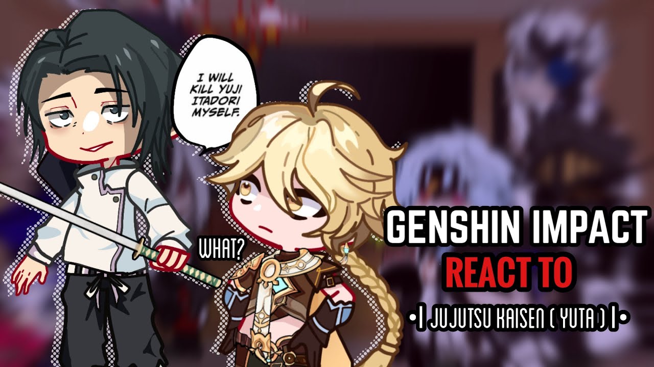 ♥️ Genshin Impact React to Jujutsu Kaisen [ Mostly Yuta ] || Gacha Club ...