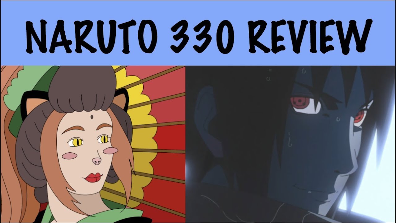 NARUTO episode 330 REVIEW: SASUKE'S BACK!!! PLUS A SONG...?? - YouTube