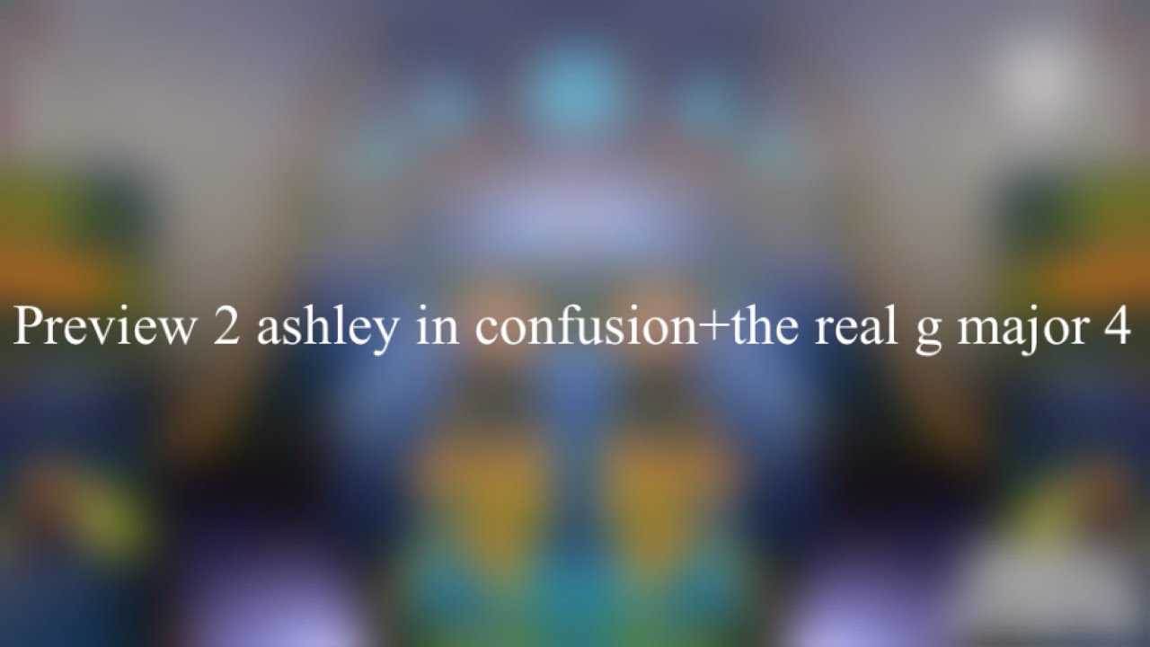 Preview 2 ashley in confusion+the real g major 4 - YouTube