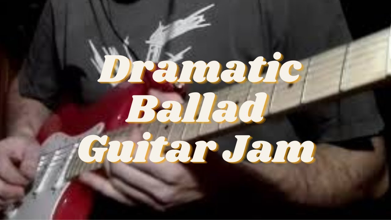 Dramatic Ballad Guitar Jam - YouTube