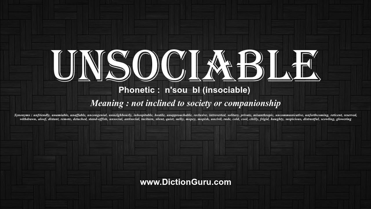 How to Pronounce unsociable with Meaning, Phonetic, Synonyms and ...