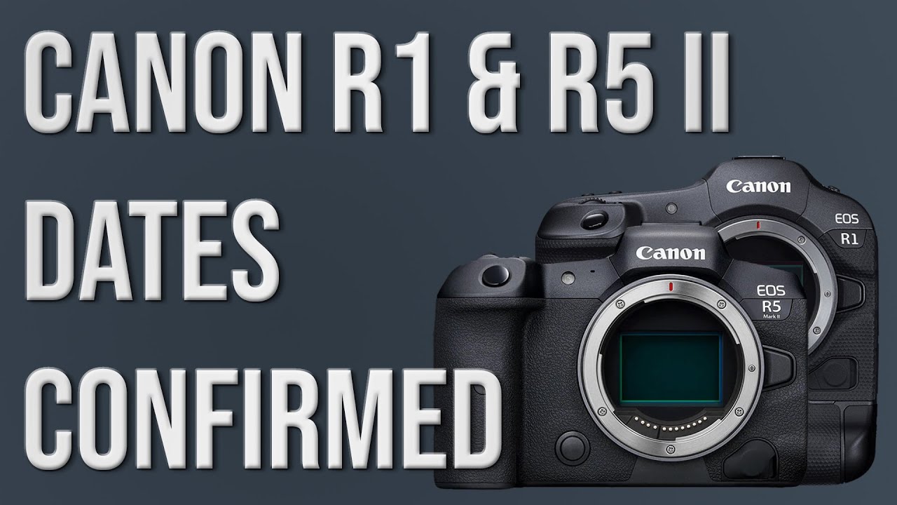 Canon EOS R1 & R5 Mark II Release Dates & Details Confirmed - YouTube